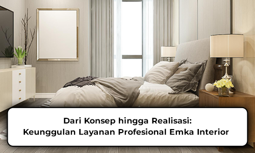 Dari Konsep hingga Realisasi: Keunggulan Layanan Profesional Emka Interior di Sidoarjo - Emka ...